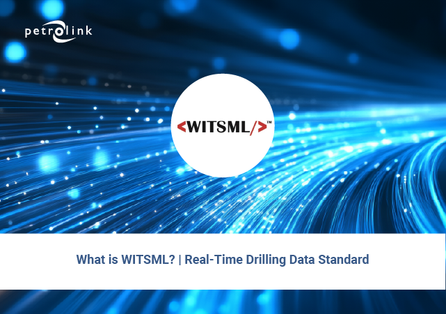 What is WITSML? | Real-Time Drilling Data Standard - Petrolink